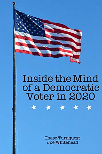 inside the mind of democratic voters in 2020 by Chase Turnquest | Goodreads