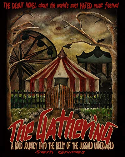The Gathering: A Bold Journey into the Belly of the Juggalo Underworld ...