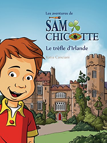 Le trèfle d'Irlande (Les aventures de Sam Chicotte) by Katia Canciani ...