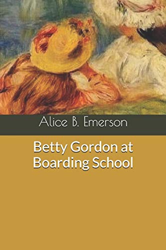 Betty Gordon at Boarding School by Alice B. Emerson | Goodreads
