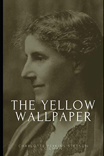 The Yellow Wallpaper by Charlotte Perkins Gilman | Goodreads