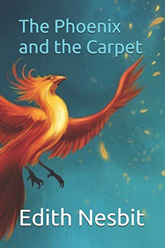 The Phoenix and the Carpet by E. Nesbit | Goodreads
