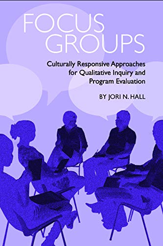 Focus Groups: Culturally Responsive Approaches for Qualitative Inquiry ...