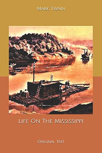 Life On The Mississippi: Original Text by Mark Twain | Goodreads