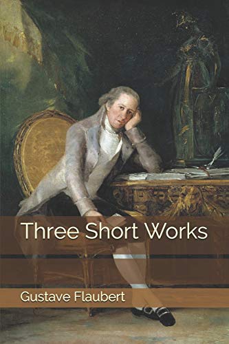 Three Short Works by Gustave Flaubert | Goodreads