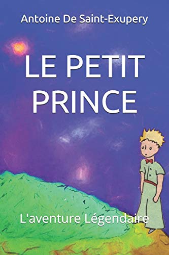 LE PETIT PRINCE: L'aventure Légendaire by Antoine de Saint-Exupéry ...
