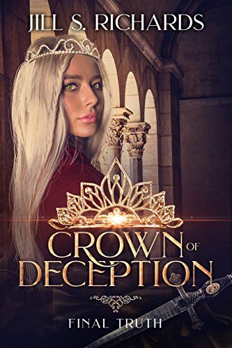 Crown of Deception: Final Truth by Jill S Richards | Goodreads