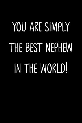 You Are Simply The Best Nephew In The World!: A Simple, Beautiful And ...
