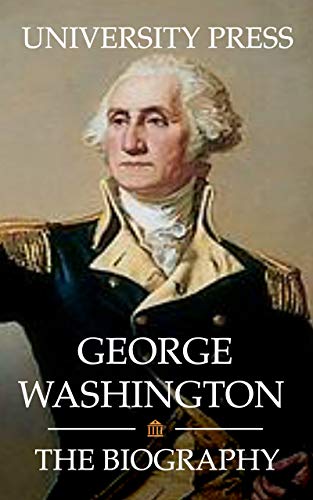 George Washington: The Biography by University Press | Goodreads