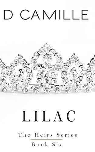 Lilac (Heirs book 6) by D Camille | Goodreads