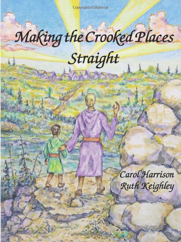 Making the Crooked Places Straight by Carol Harrison, Ruth Keighley ...