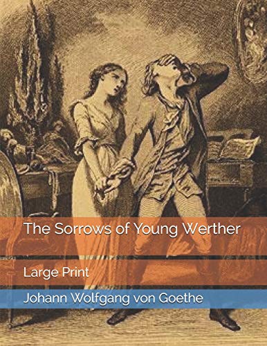 The Sorrows of Young Werther: Large Print by Johann Wolfgang von Goethe ...