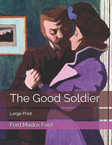 The Good Soldier: Large Print by Ford Madox Ford | Goodreads