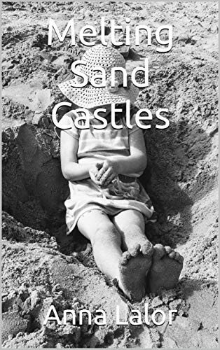 Melting Sand Castles by Anna Lalor | Goodreads