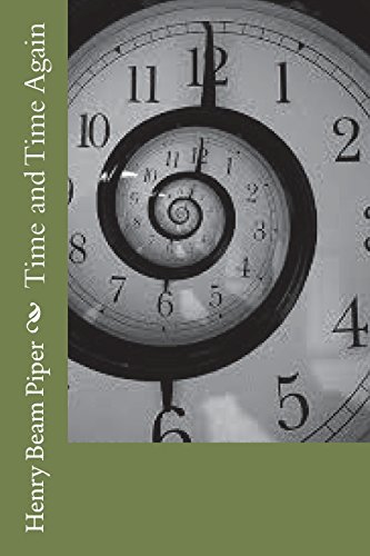 Time and Time Again by Henry Beam Piper | Goodreads