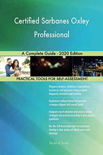 Certified Sarbanes Oxley Professional A Complete Guide - 2020 Edition by Gerardus Blokdyk ...