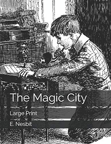 The Magic City: Large Print by E. Nesbit | Goodreads