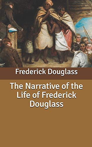 The Narrative of the Life of Frederick Douglass by Frederick Douglass ...