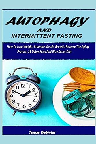 AUTOPHAGY AND INTERMITTENT FASTING: How To Lose Weight, Promote Muscle ...