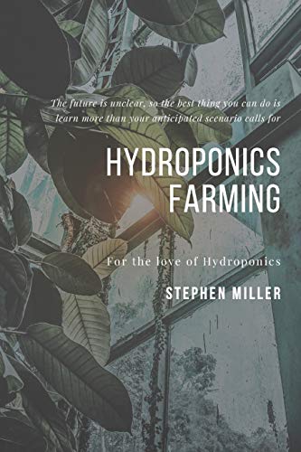 Hydroponics Farming: The Ultimate Beginners Guide to Building a ...