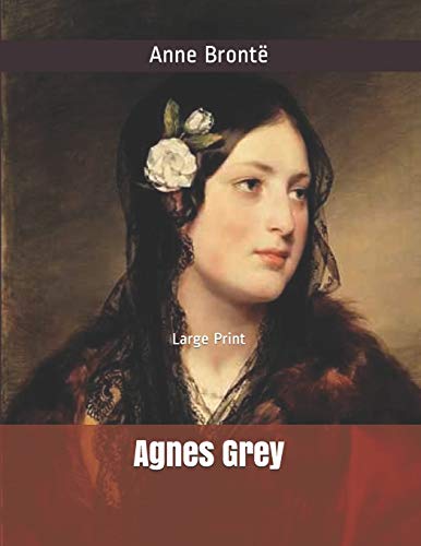 Agnes Grey: Large Print by Anne Brontë | Goodreads