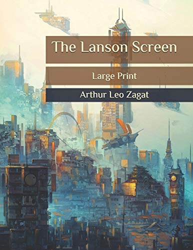 The Lanson Screen: Large Print by Arthur Leo Zagat | Goodreads