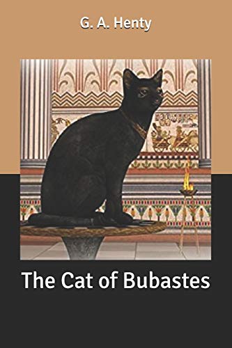 The Cat of Bubastes by G.A. Henty | Goodreads