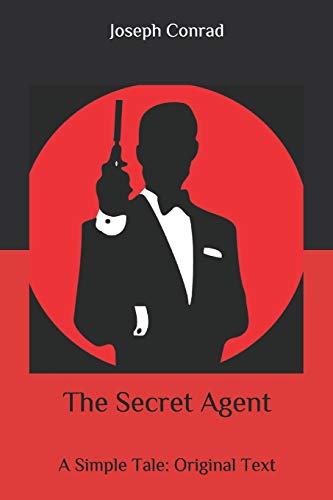 The Secret Agent: A Simple Tale: Original Text by Joseph Conrad | Goodreads