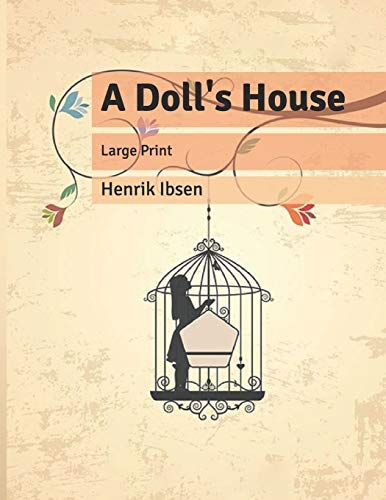 A Doll's House: Large Print by Henrik Ibsen | Goodreads