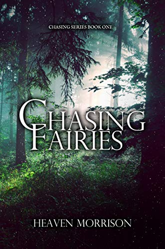 Chasing Fairies (Chasing Series Book 1) by Heaven Morrison | Goodreads