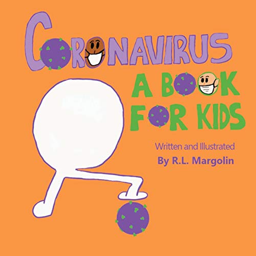 Coronavirus: A Book For Kids by R.L. Margolin | Goodreads