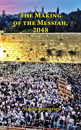 The Making of the Messiah, 2048 by Gidon Rothstein | Goodreads