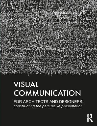 Visual Communication for Architects and Designers: Constructing the ...