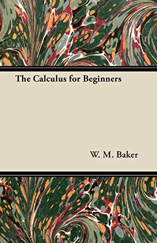 The Calculus for Beginners by W.M. Baker | Goodreads