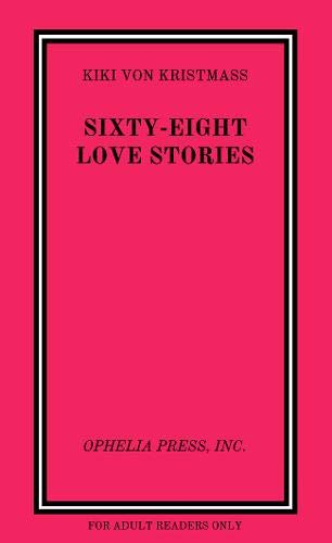 Sixty-Eight Love Stories by Kiki Von Kristmass | Goodreads