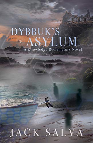 Dybbuk's Asylum: A Knowledge Reclamators Novel by Jack Salva | Goodreads