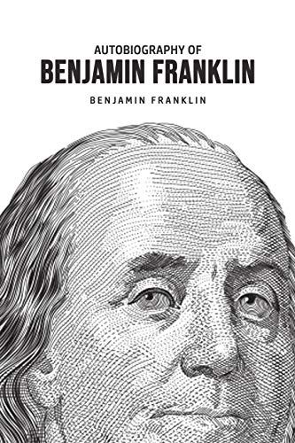 Autobiography of Benjamin Franklin by Benjamin Franklin | Goodreads