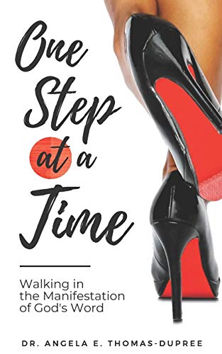 One Step at a Time: Walking in the Manifestation of God’s Word by ...