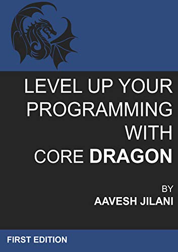 Level Up Your Programming With Core Dragon By Aavesh Jilani Goodreads