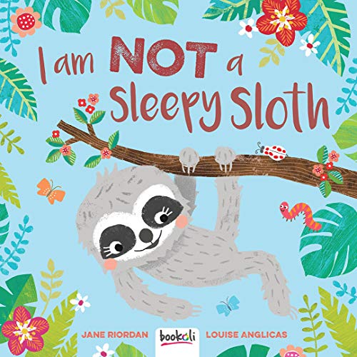 I Am Not A Sleepy Sloth by Jane Riordan | Goodreads