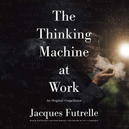 The Thinking Machine at Work by Jacques Futrelle | Goodreads