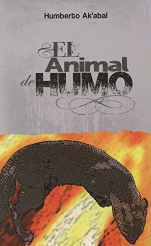 El animal de humo by Humberto Ak’abal | Goodreads