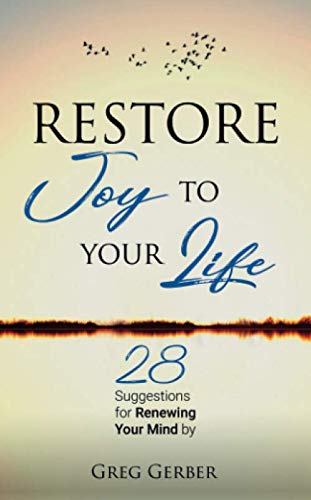 Restore Joy to your Life by Greg Gerber | Goodreads