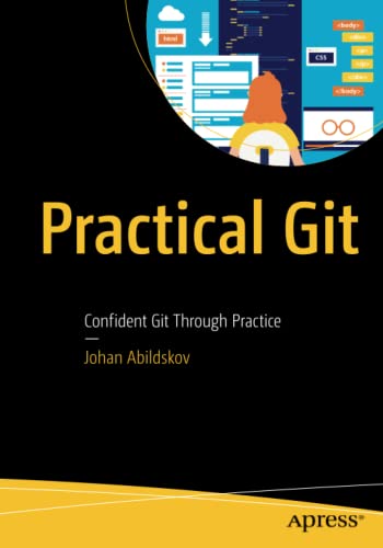 Practical Git: Confident Git Through Practice by Johan Abildskov ...