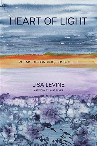 Heart of Light: Poems of Longing, Loss, & Life by Lisa Levine | Goodreads