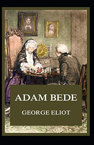 Adam Bede Illustrated by George Eliot | Goodreads