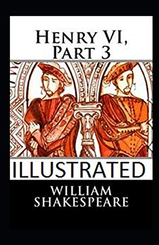 Henry VI, Part 3 Illustrated by William Shakespeare | Goodreads