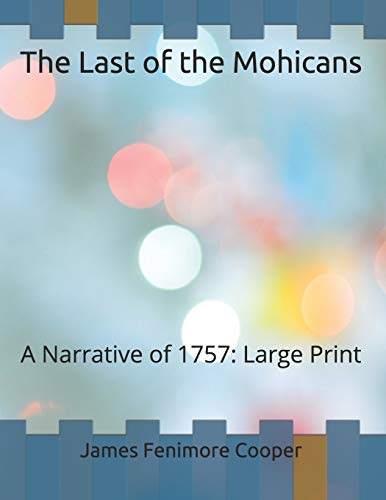 The Last of the Mohicans: A Narrative of 1757 by James Fenimore Cooper ...