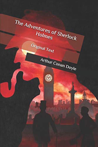 The Adventures of Sherlock Holmes: Original Text by Arthur Conan Doyle ...