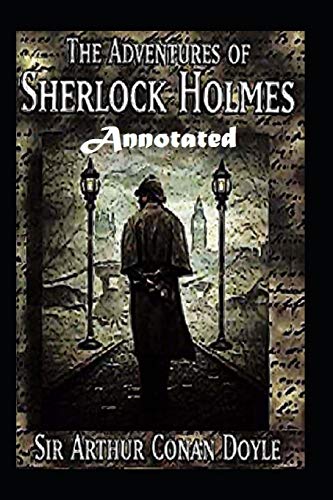 The Adventures of Sherlock Holmes "Annotated" by Arthur Conan Doyle ...